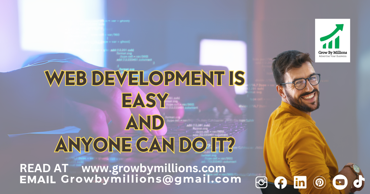 Web development is easy and anyone can do it? - Grow By Millions